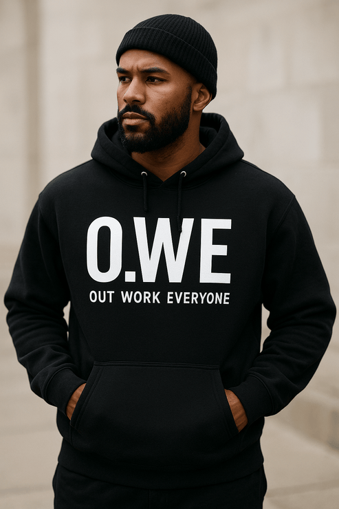 O.W.E. Hoodie – Out Work Everyone (Black) – U O.W.E It To U.R.Self
